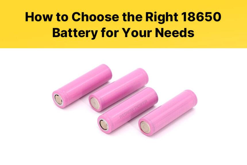 Everything You Need to Know About 18650 Battery