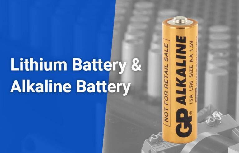 Lithium Battery vs Alkaline Battery, Comprehensive Guide