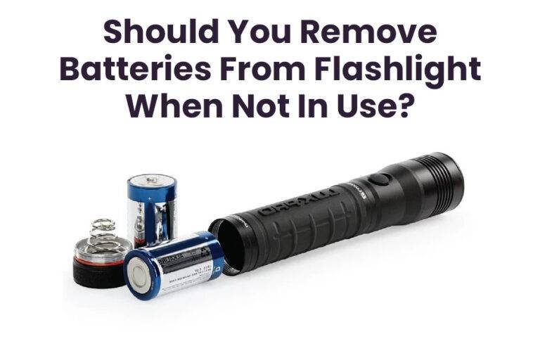 Should You Remove Batteries From Flashlight When Not In Use?