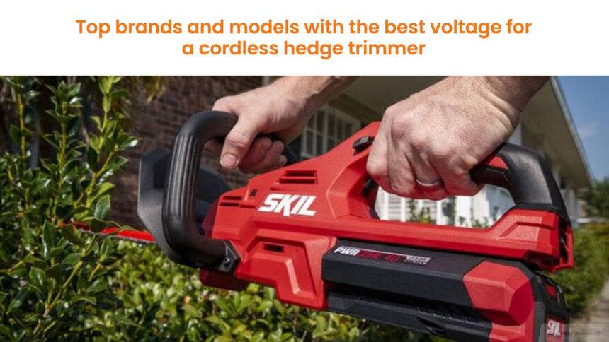 What is the best voltage for a cordless hedge trimmer?