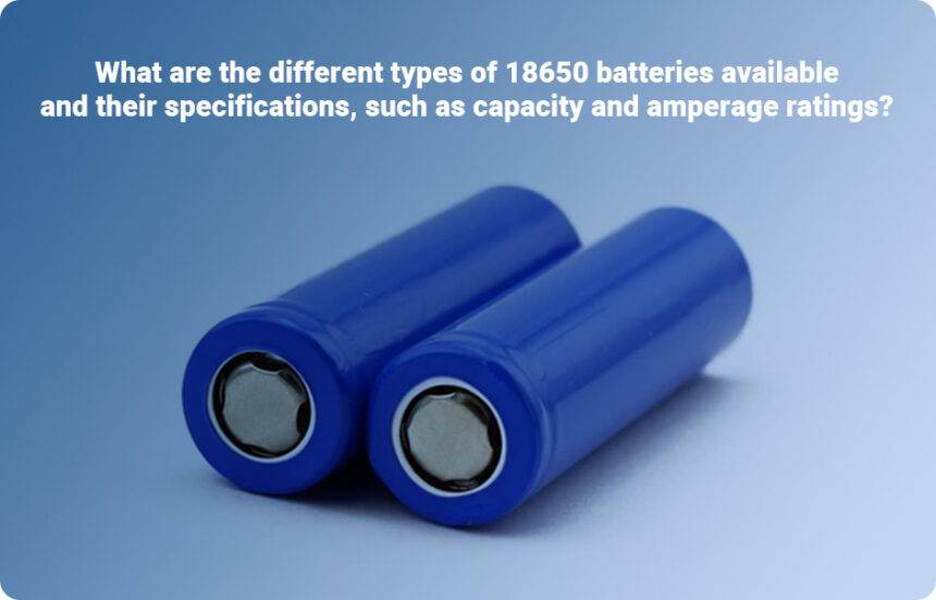 Best 18650 Battery Manufacturer (LiFePO4, NCA, NMC, LTO)