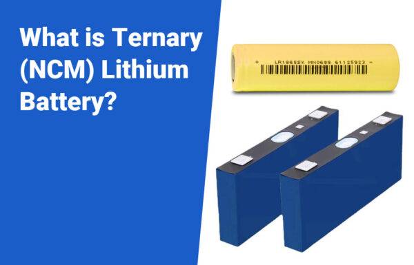 Understanding Ternary Lithium Batteries, NCM Batteries