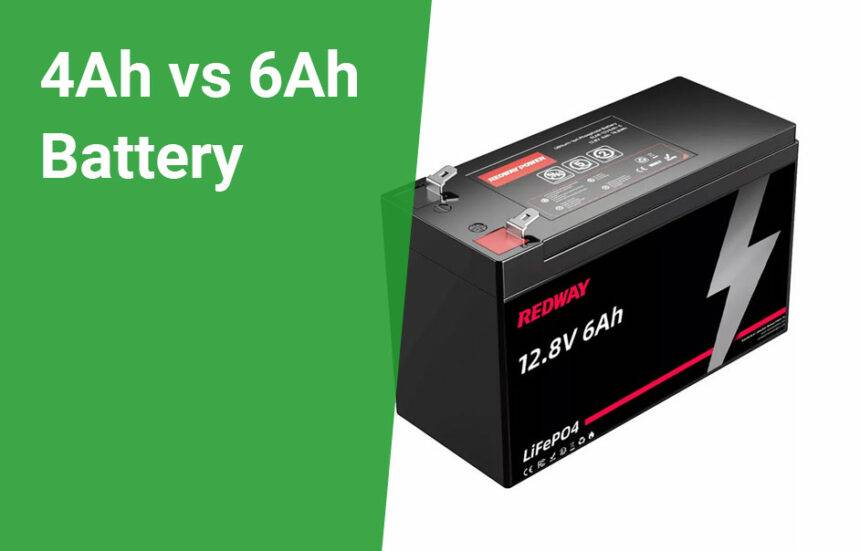 4Ah vs 6Ah Battery, Which Offers Better Performance?
