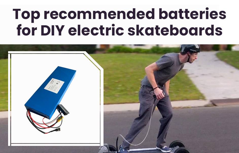 What batteries are best for DIY electric skateboard?