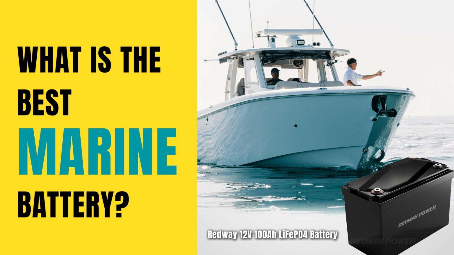 How to Select the Best Marine Battery for Your Needs - Redway Power™