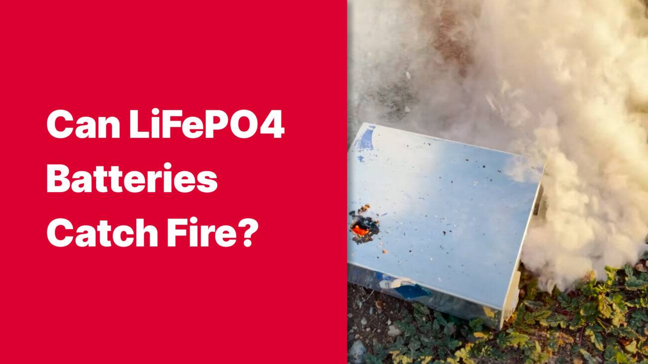 Can LiFePO4 Batteries Catch Fire, and How Safe Are They? - Redway Power™