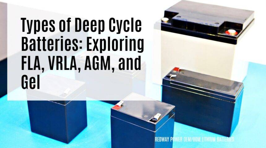 Types of Deep Cycle Batteries: FLA, VRLA, AGM, and Gel