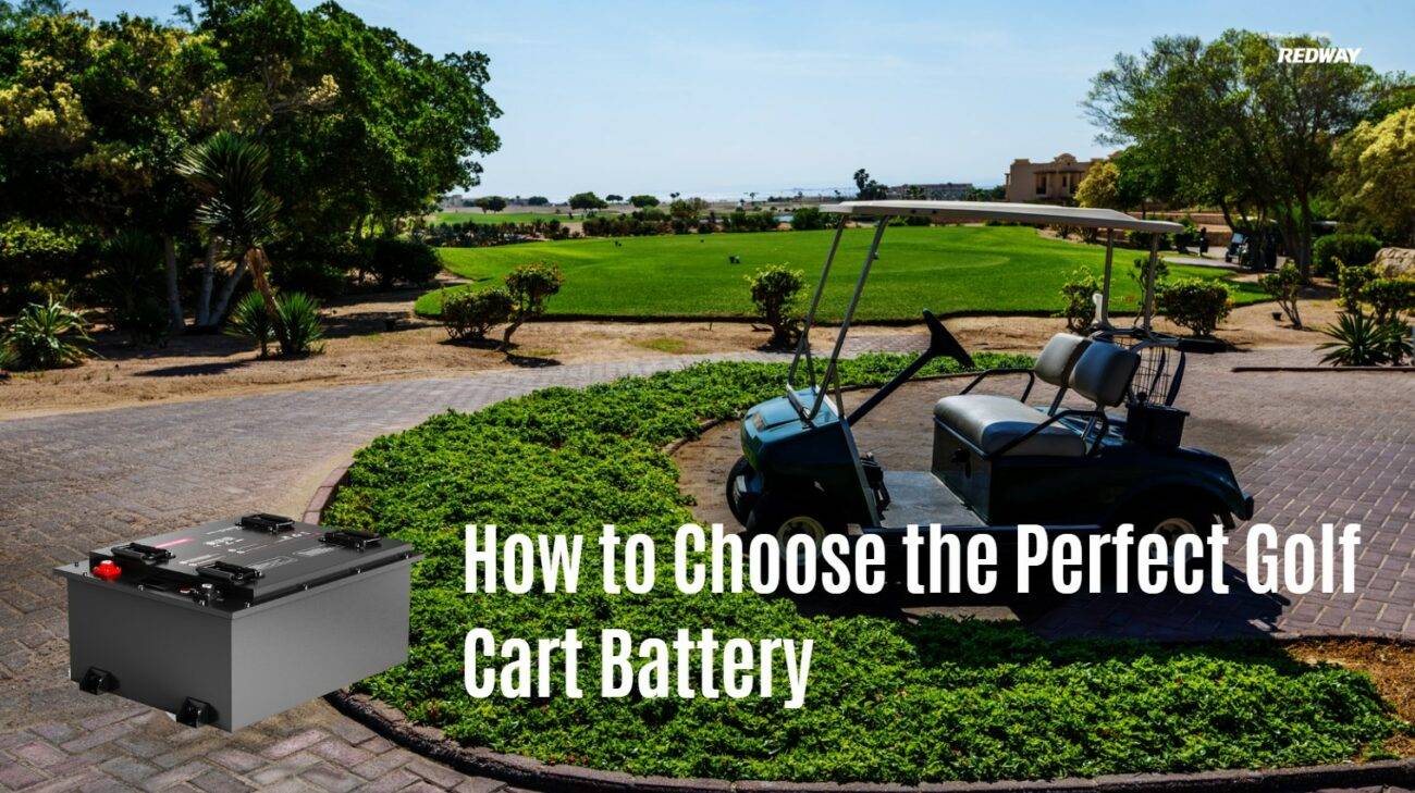 Ultimate Guide: How to Choose the Perfect Golf Cart Battery