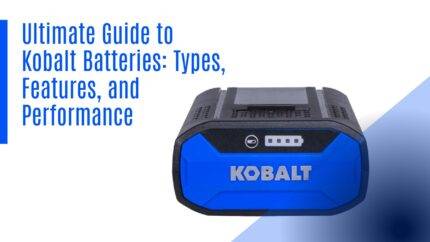 Ultimate Guide to Kobalt Batteries: Types, Features