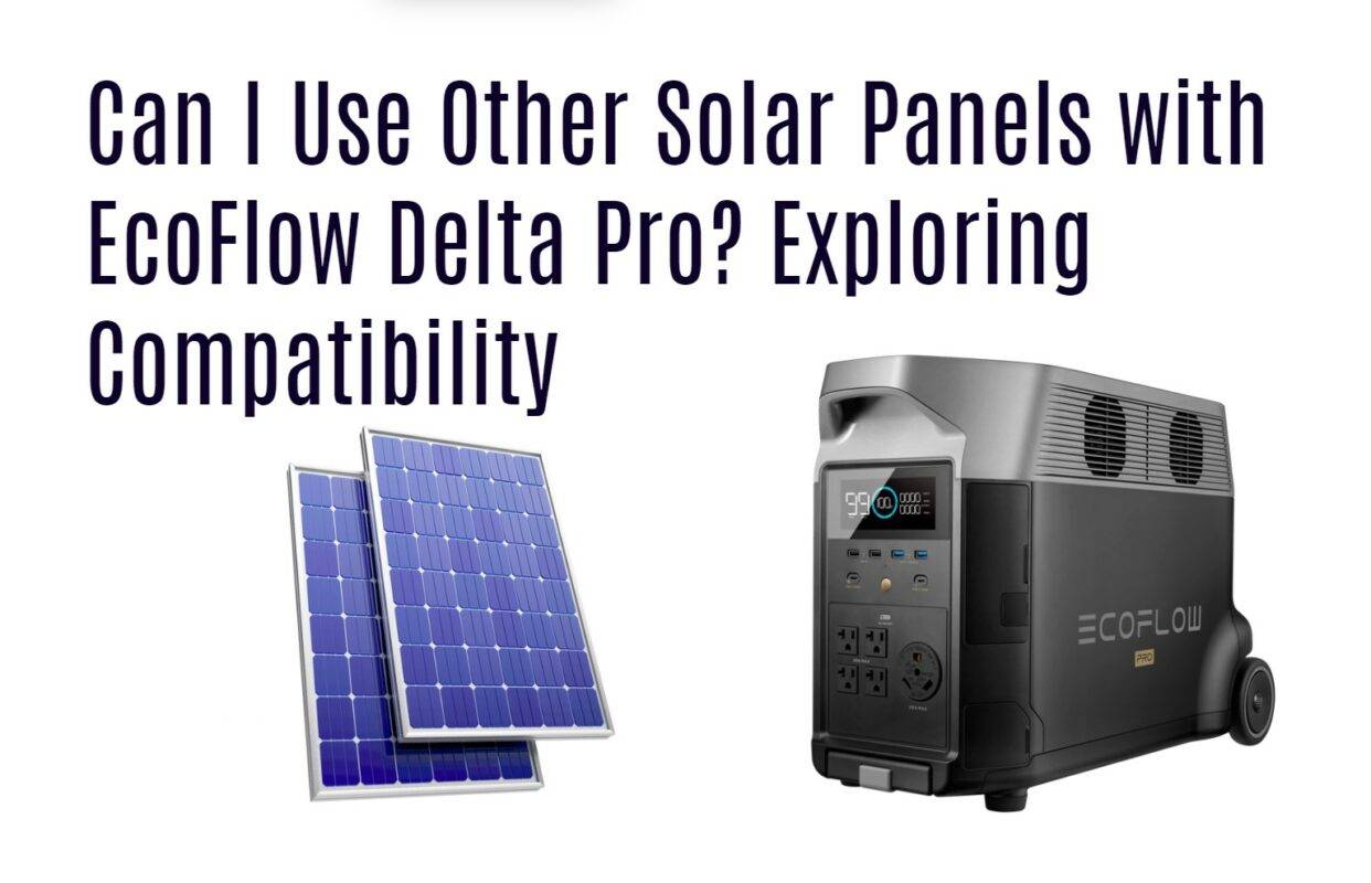 Can I Use Other Solar Panels with EcoFlow Delta Pro?