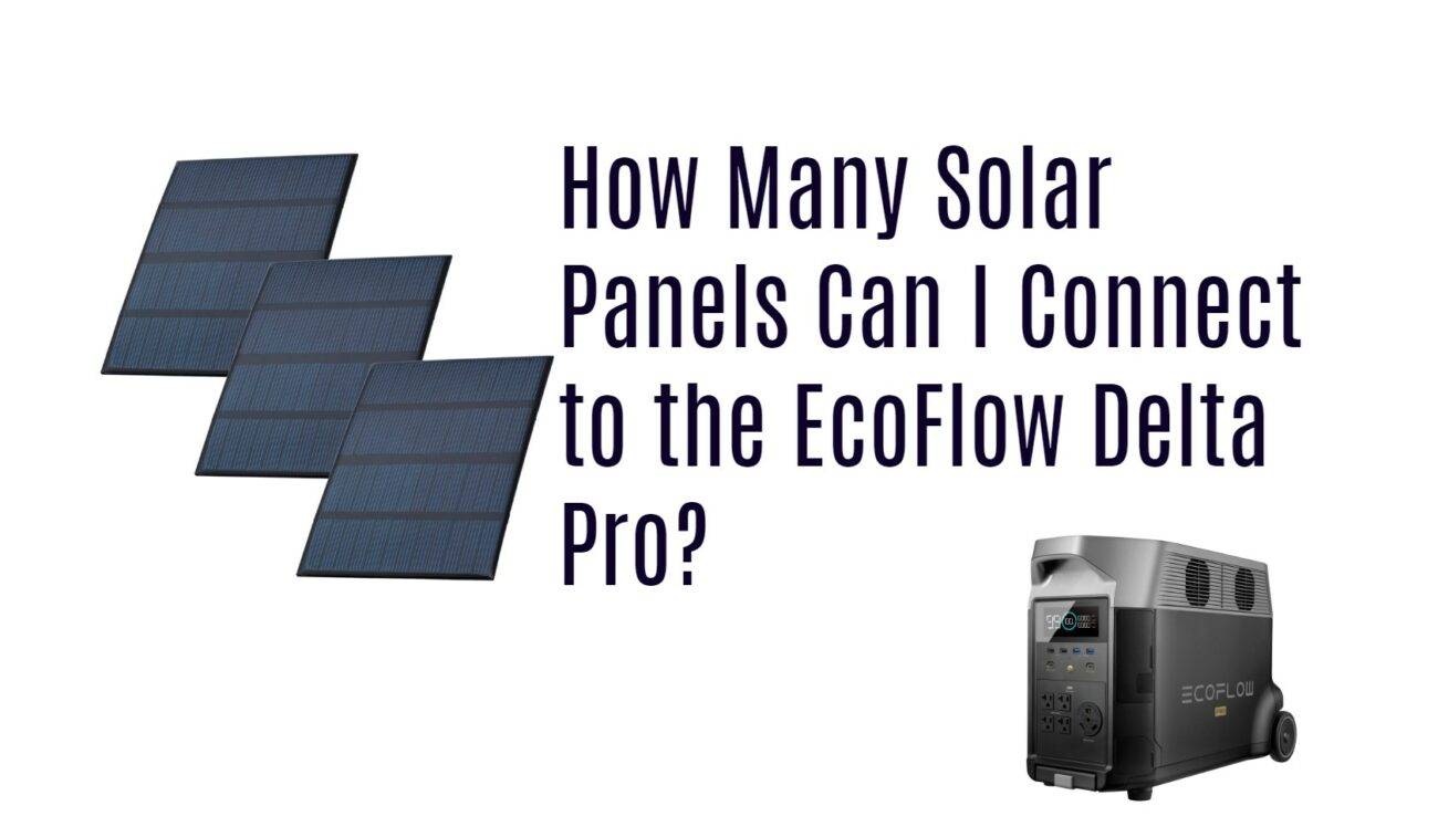 How Many Solar Panels Can I Connect to the EcoFlow Delta Pro