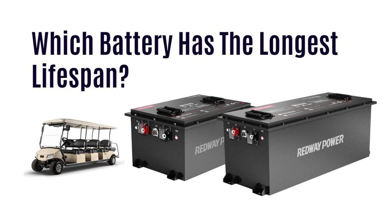 Which Battery Type Offers the Longest Lifespan? - Redway Power™