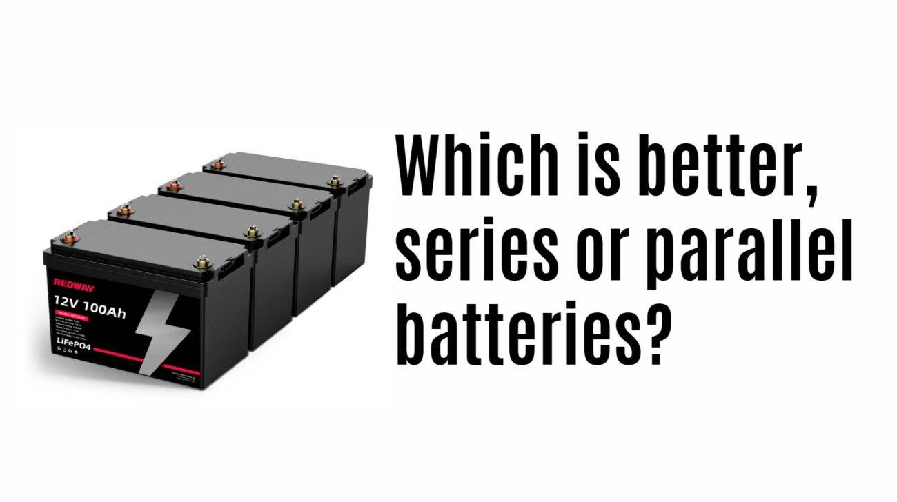 Which is better, series or parallel batteries? - Redway