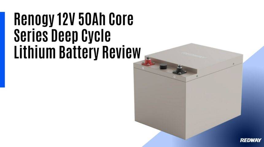 Renogy 12V 50Ah Core Series Deep Cycle Lithium Battery Review